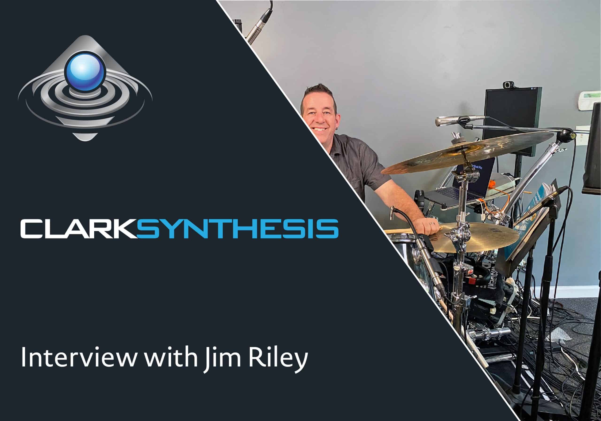 Interview with Jim Riley - Clark Synthesis